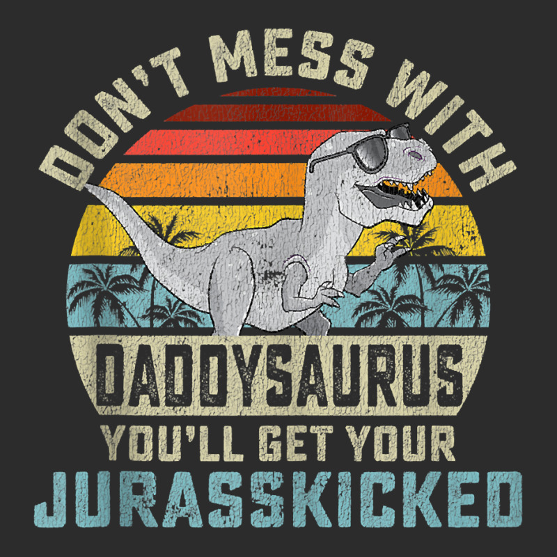 Mens Don't Mess With Daddysaurus You'll Get Jurasskicked Daddy Tank To ...