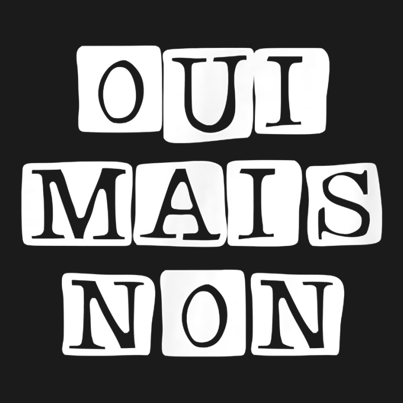 Custom Oui Mais Non French Funny Yes But No French Quote Art T Shirt ...