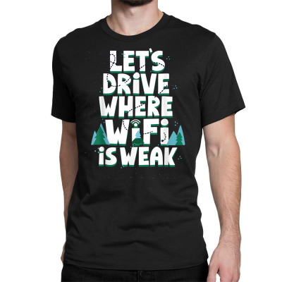 Lets Go Where The Wifi Is Weak Camping Slogan Adventure Camp T Shirt ...