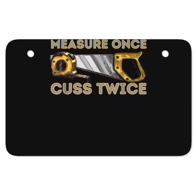 Measure Once Cuss Twice Carpenter _ Woodworking Woodworker For Fans Atv ...