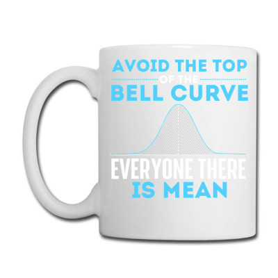Avoid The Top Of The Bell Curve Data Scientist Statistics Coffee Mug By ...
