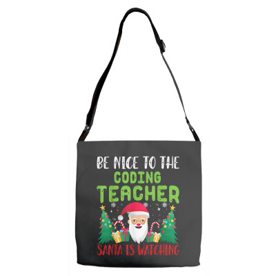 Be Nice To The Coding Teacher Santa Is Watching Xmas Adjustable Strap ...