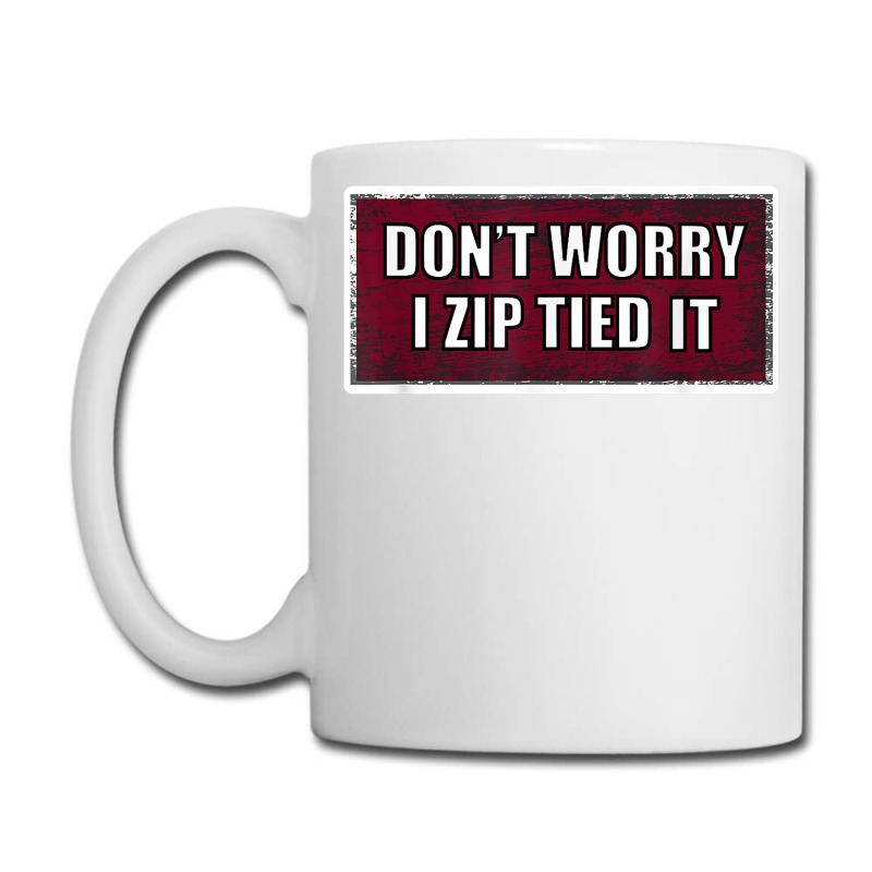 Zip Tie Don_t Worry I Zip Tied It, Funny Car Car Guy Coffee Mug By ...