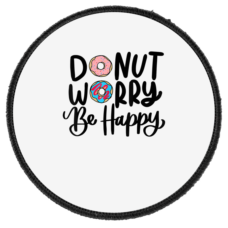 Donut Worry Be Happy Sweets Snack Police Cop Round Patch By Teriandrea ...