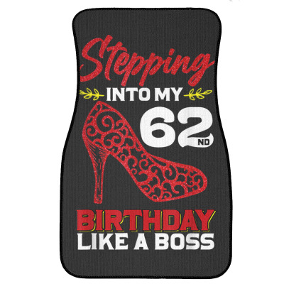 Stepping Into My 62nd Birthday Woman Turns 62 Front Car Mat By Aquarius ...