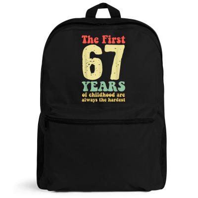 Cute The First 67 Years Of Childhood Are Always The Hardest Backpack By ...