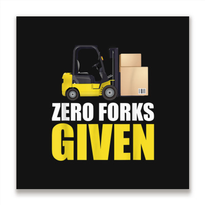 Funny Zero Forks Given Forklift Metal Print Square By Aquarius - Artistshot