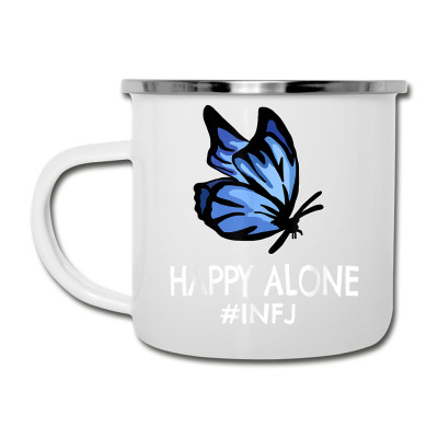 Infj Personality Happy Alone Infj T Shirt Camper Cup By Nealegmruland1 ...