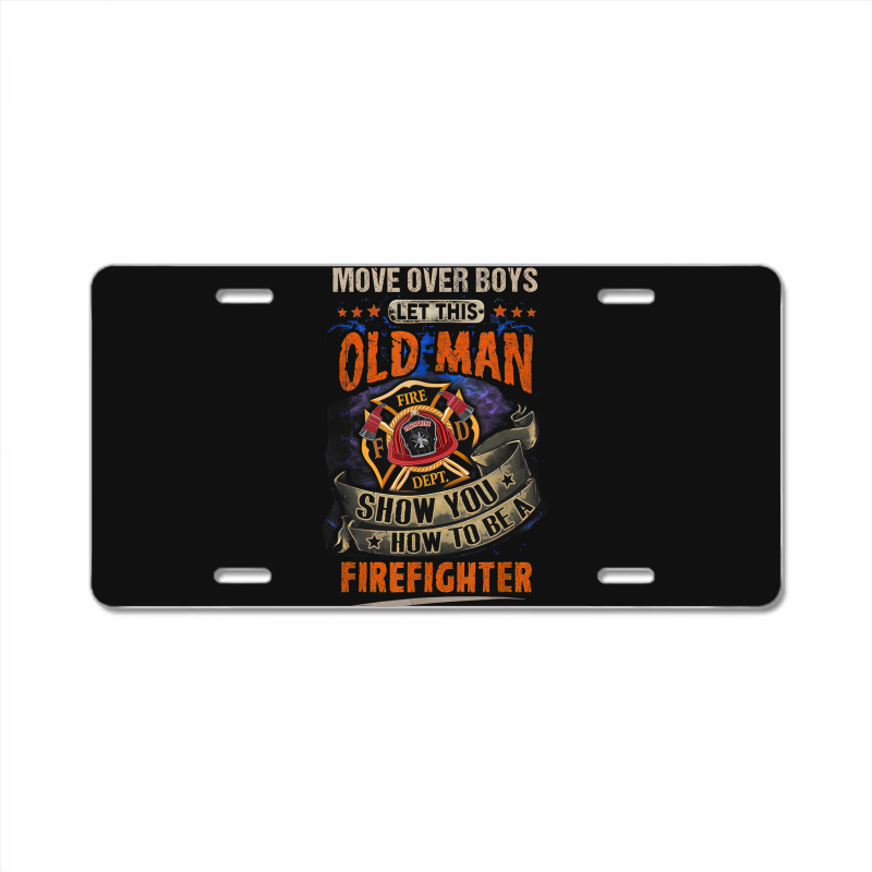 Let This Old Man Show You How To Be A Firefighter License Plate By ...