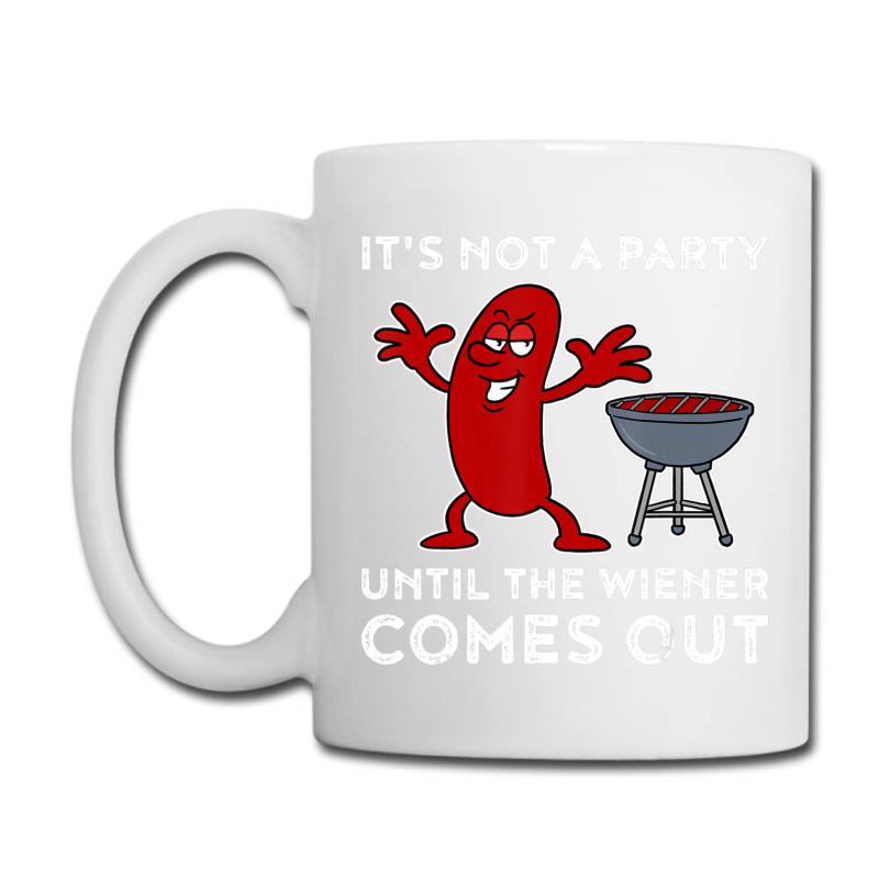 It's Not A Party Until The Weiner Comes Out Bbq Hot Dog Coffee Mug By ...