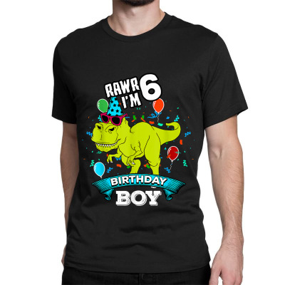 6 Years Cool T Rex Dinosaur Rawr I Am 6 Years Birthday Boy Classic T ...