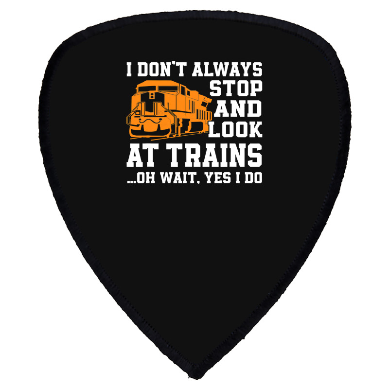 Funny Train Saying Freight Trains Trainspotter T Shirt Shield S Patch ...