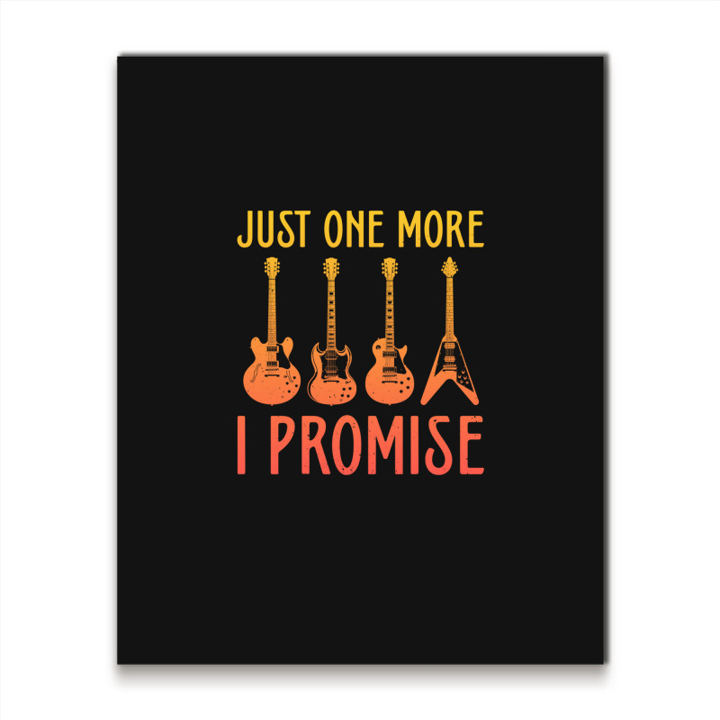 Just One More I Promise – Funny Guitar Collector Metal Print Vertical ...