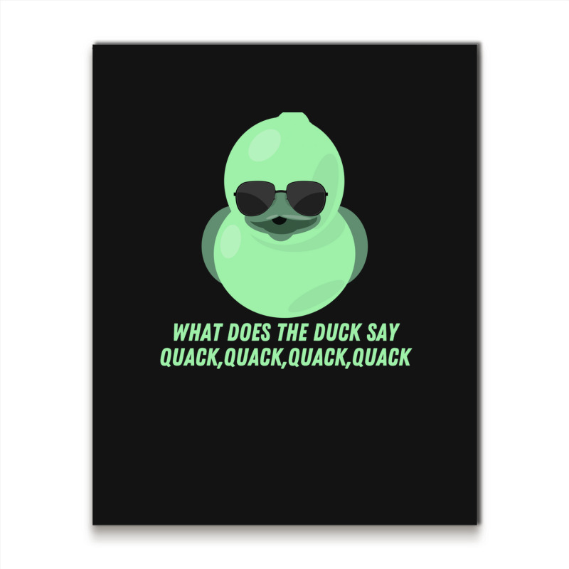 What Does The Duck Say Quack For Friend Metal Print Vertical By ...