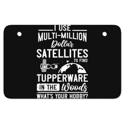 I Use Multimillion Dollar Satellites To Find T Geocaching Atv License ...