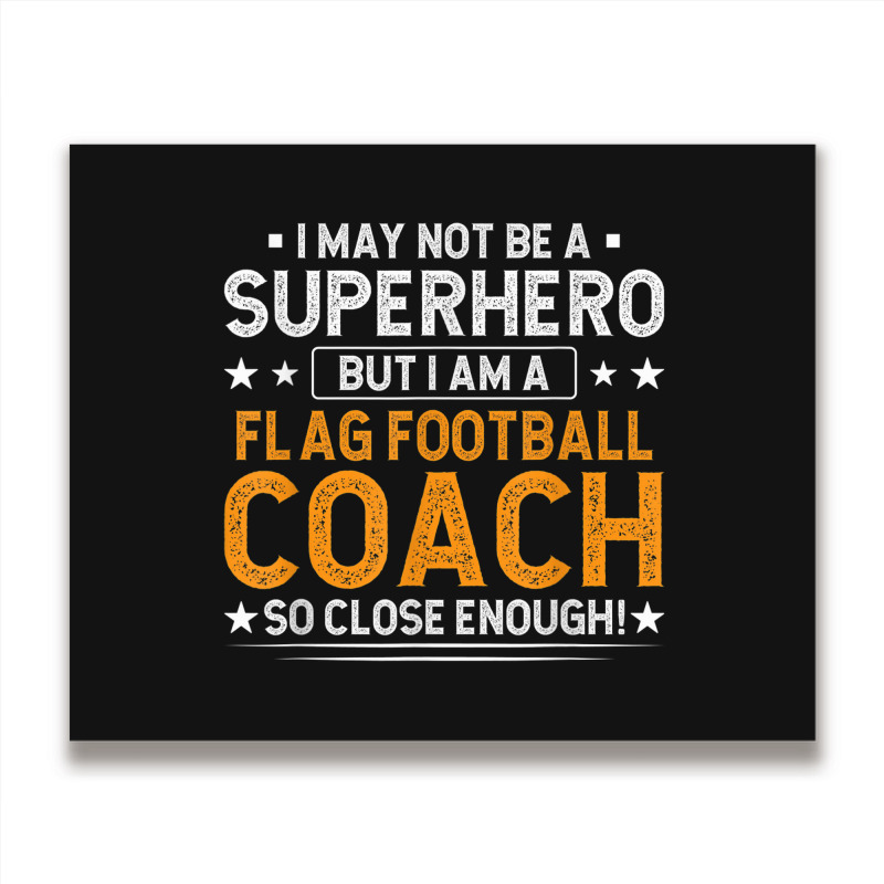 Superhero Flag Football Coach Funny Flag Football Coach Metal Print ...