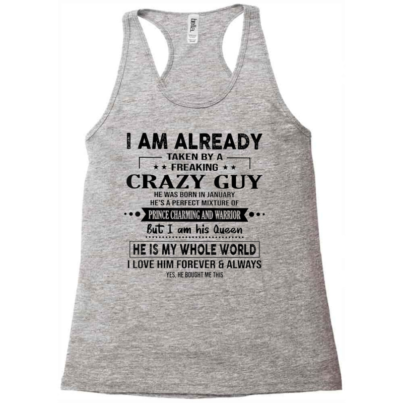 Im Taken By A Freaking Crazy Guy He Was Born In January Racerback Tank ...