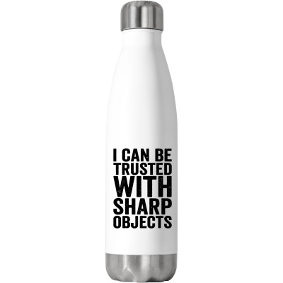 I Can Be Trusted With Objects Stainless Steel Water Bottle By Bull Tees ...