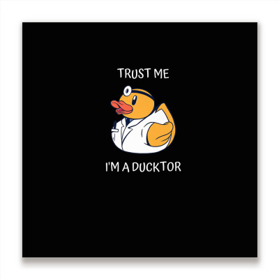 Trust Me I'm A Ducktor, Funny Doctor Duck Meme, Not A Quack Metal Print ...
