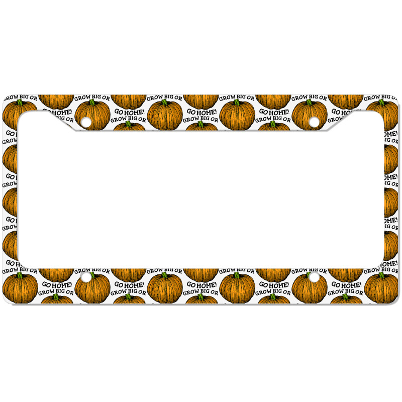 Grow Big Or Go Home Funny Giant Pumpkin Seed Growers License Plate ...