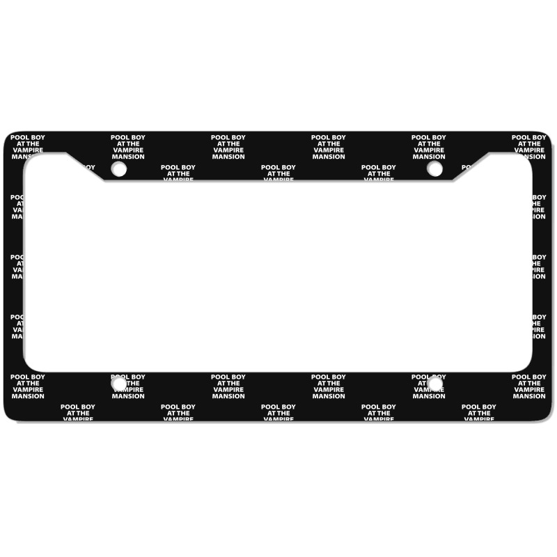 Pool Boy At The Vampire Mansion License Plate Frame By ...