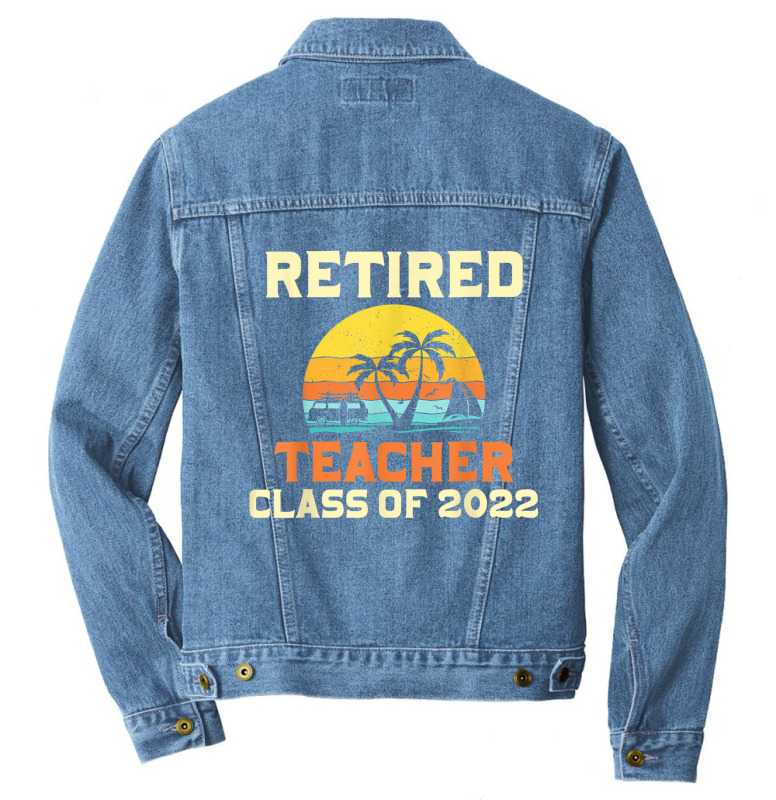 Retired Teacher Class Of 2022 Retiring Teacher Retirement Men Denim ...