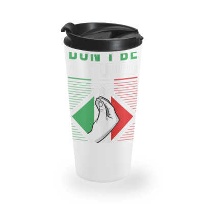 Funny Humor Italian Quote Slang Don’t Be A Stunad Tank Top Travel Mug ...