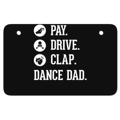 Dance Dad Pay Drive Clap Father Of Dancer Atv License Plate By ...