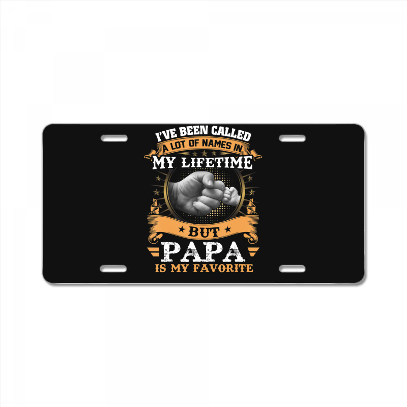I've Been Called Lot Of Name But Papa Is My Favorite License Plate By ...