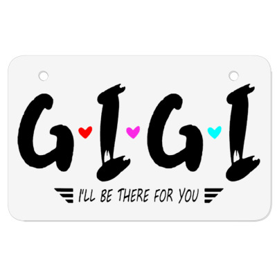Gigi I Will Be There For You Funny Cute Gigi Atv License Plate By Li ...