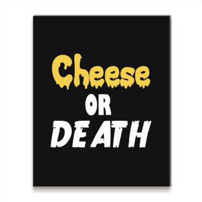 Cheese Or Death Eat Cheese Or Die Slogan Metal Print Vertical By ...