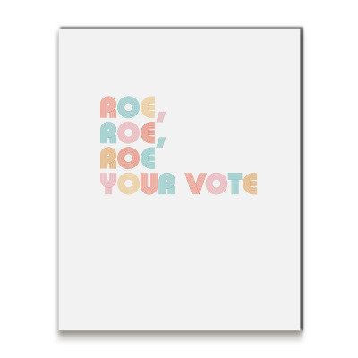 Retro Roe Roe Roe Your Vote Pro Choice Metal Print Vertical By ...