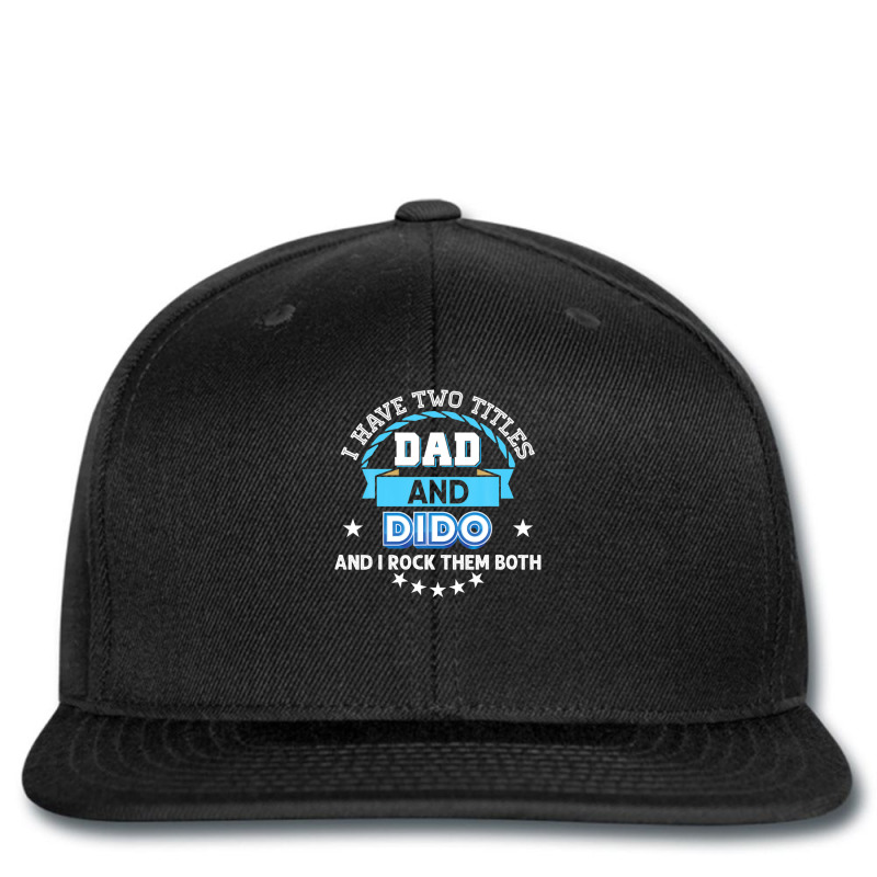 I Have Two Titles Dad And Dido Rock Them Both Father Day Printed Hat By ...