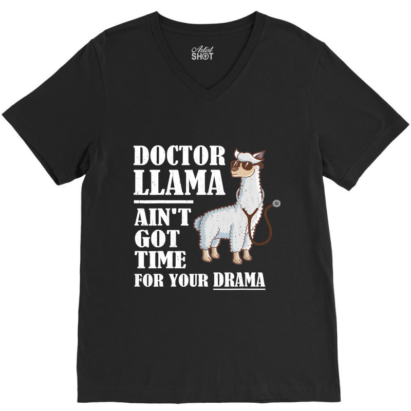 Doctor Llama Aint Got Time For Your Drama Funny Doctor 144 V-neck Tee By Scottallenz - Artistshot