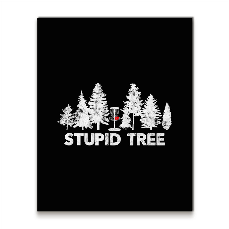 Funny Disc Golf For Men Women And Kids Stupid Tree Metal Print Vertical ...