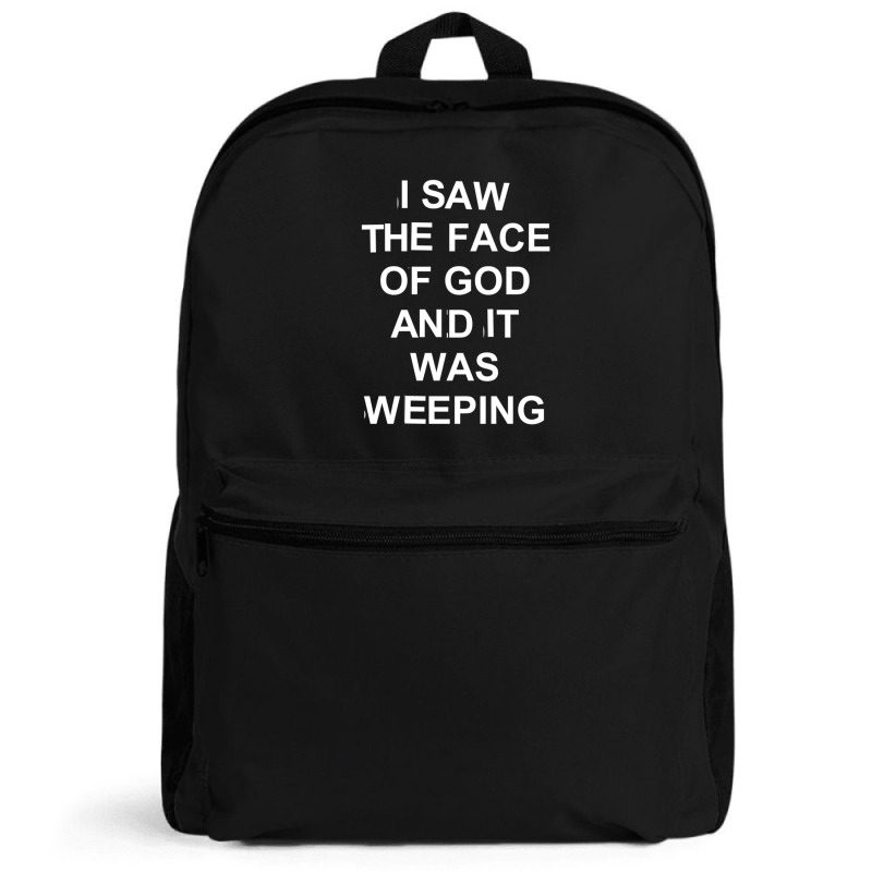 I Saw The Face Of God And It Was Weeping Backpack By Jacobandre ...