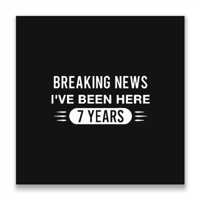 7th Work Anniversary, 7th Work Anniversary Funny I've Been Here Metal ...