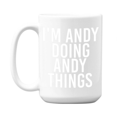 I'm Andy Doing Andy Things Christmas 15 Oz Coffee Mug By Longho ...