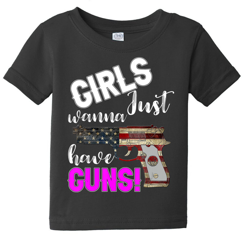 Trending 2a 2nd Amendment Girls Just Want To Have Guns Pro Gun Baby Tee ...