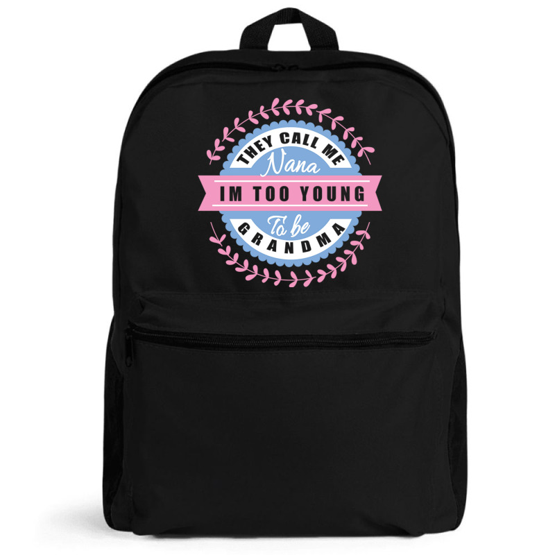 They Call Me Nana Too Young To Be Grandma Backpack By Atep - Artistshot