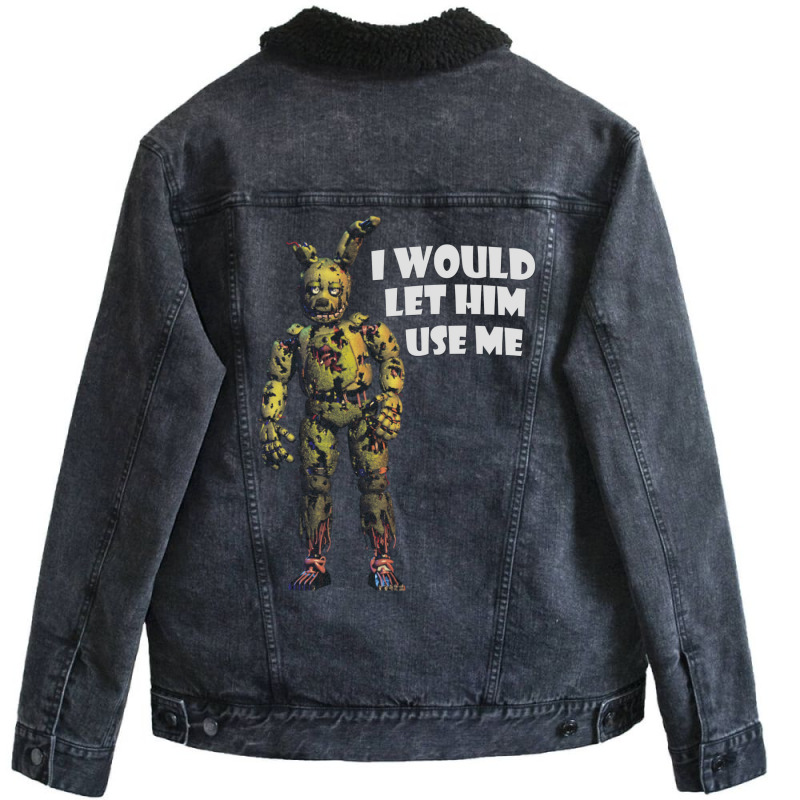 I Would Let Him Use Me (springtrap) Unisex Sherpa-lined Denim Jacket By ...