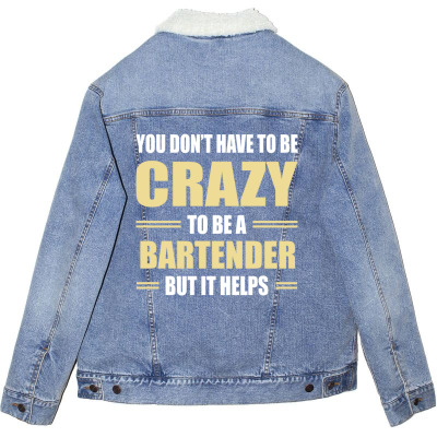 Custom You Don't Have To Be Crazy To Be A Bartender Unisex Sherpa-lined ...