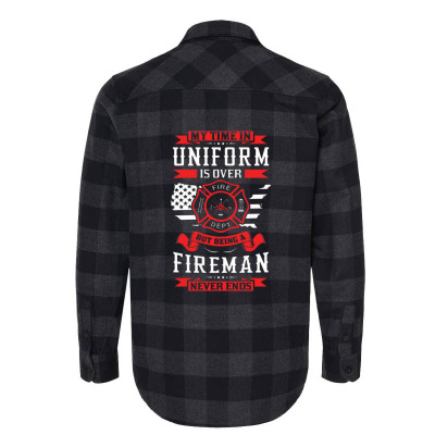 Custom My Time In Uniform Is Over But Being A Fireman Flannel Shirt By ...