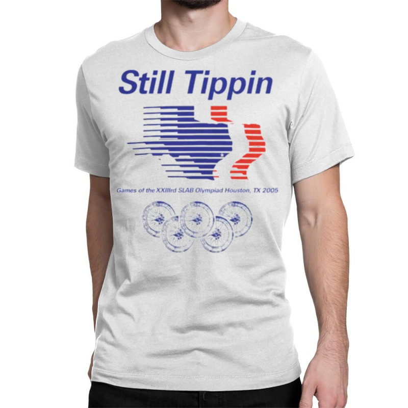 Still Tippin Classic T-shirt By Nannaleup - Artistshot