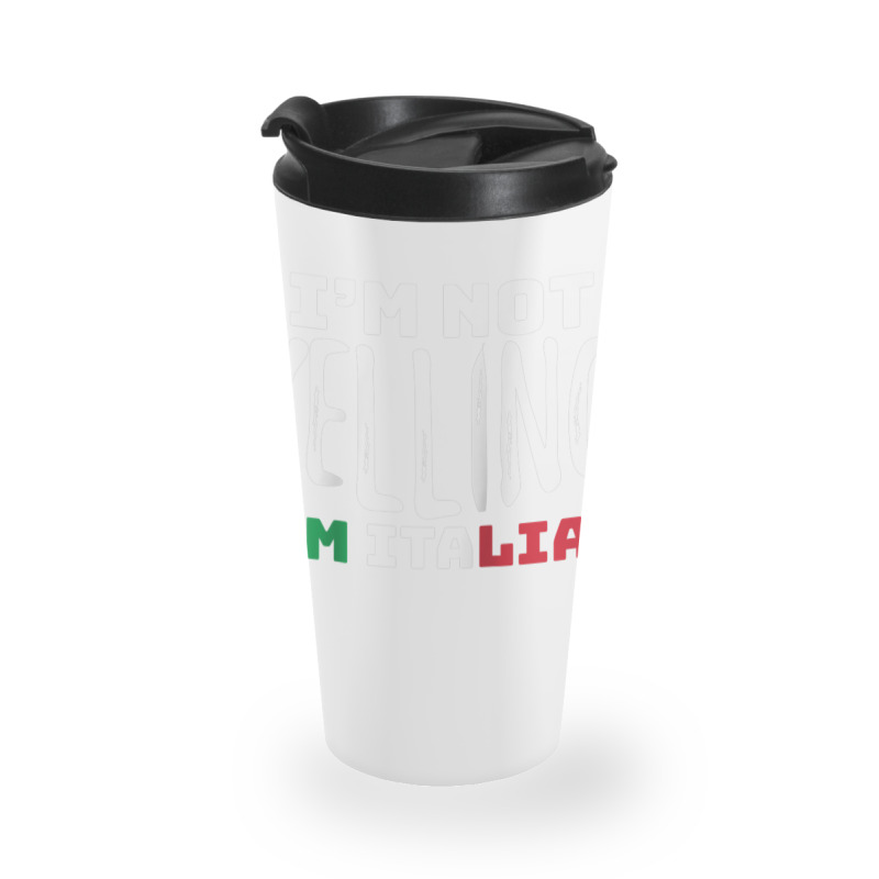 Funny Italy Joke I'm Not Yelling I'm Italian Italy Travel Mug By Kremer ...