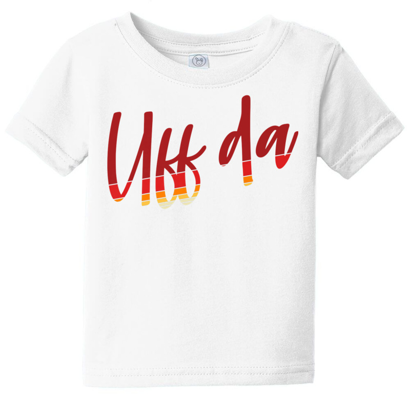 Custom Wisconsin Slang And Wisconsin Accent For Uff Da Pr Baby Tee By ...