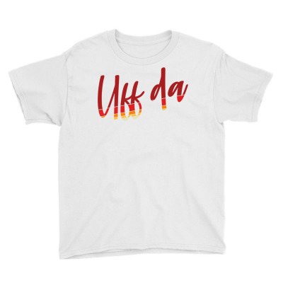 Custom Wisconsin Slang And Wisconsin Accent For Uff Da Pr Youth Tee By ...