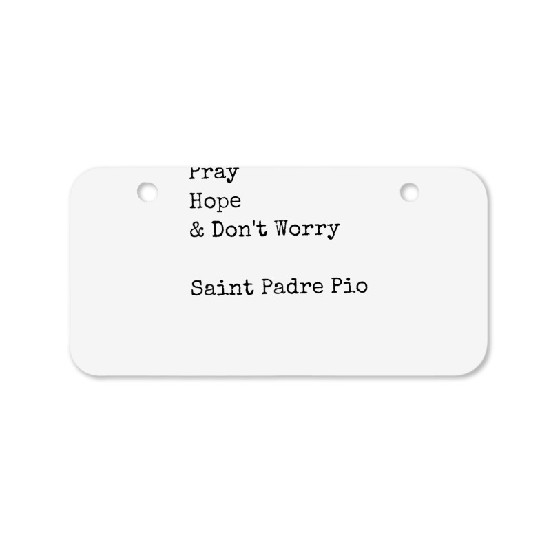 Padre Pio Pray Hope And Don't Worry Catholic Sai Bicycle License Plate ...