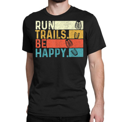 Run Trails Be Happy Ultramarathon Race 50k 100k Classic T-shirt By ...