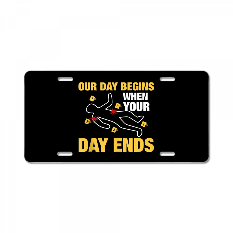 Our Day Begins When Your Day Ends Forensic Science License Plate By ...